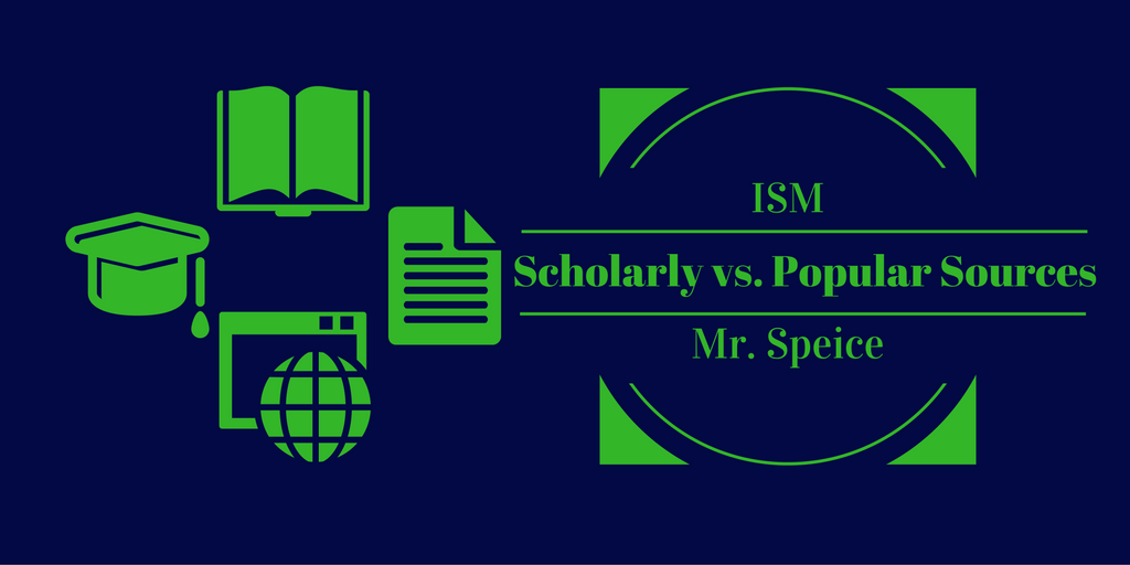 ISM: Scholarly Sources vs. Popular Sources – Reedy Library